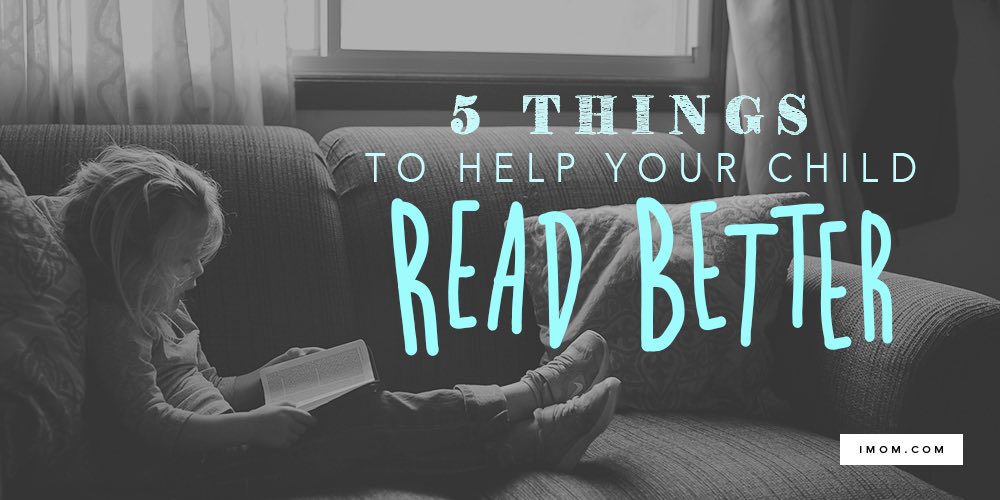 5 Things You Can Do To Help Your Child Read Better IMom 5 Things You Can Do To Help Your Child Read Better IMom