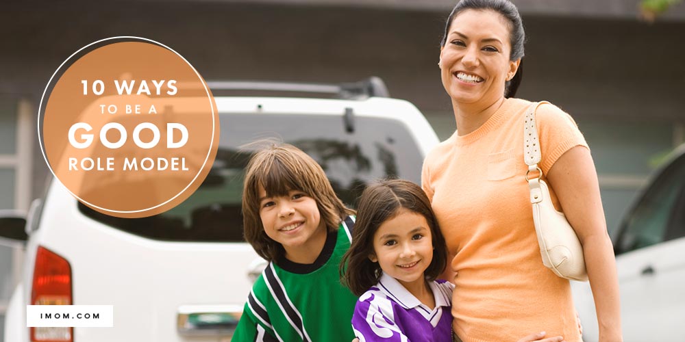 10 Ways to Be a Good Role Model - iMom