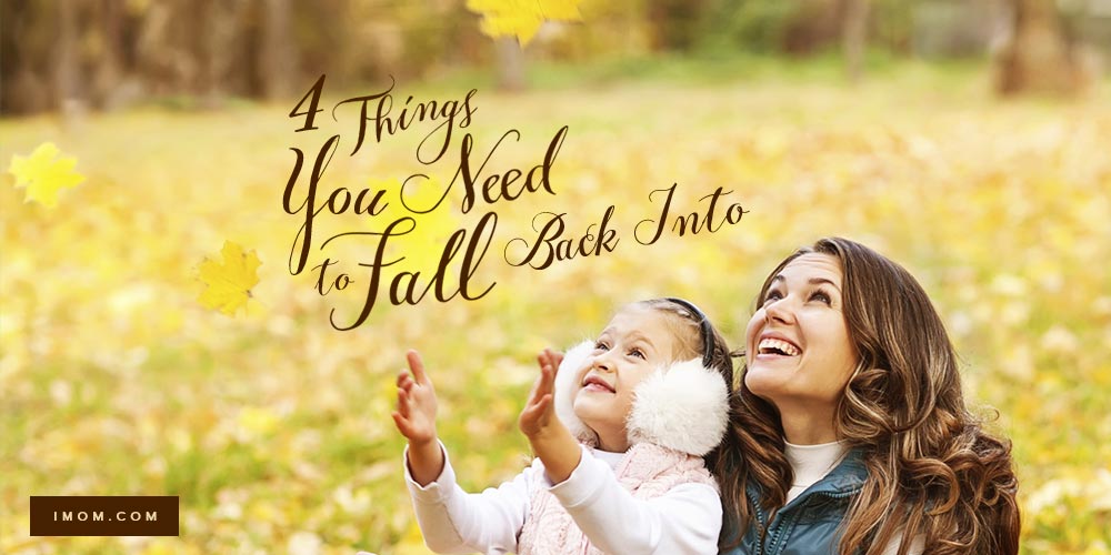 4 Things You Need to Fall Back Into - iMOM