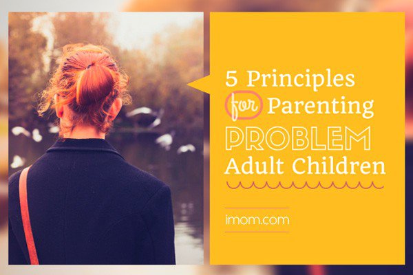 5 Principles for Parenting Problem Adult Children - iMOM