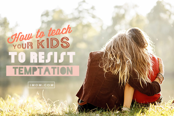 How to Teach Your Kids to Resist Temptation - iMOM