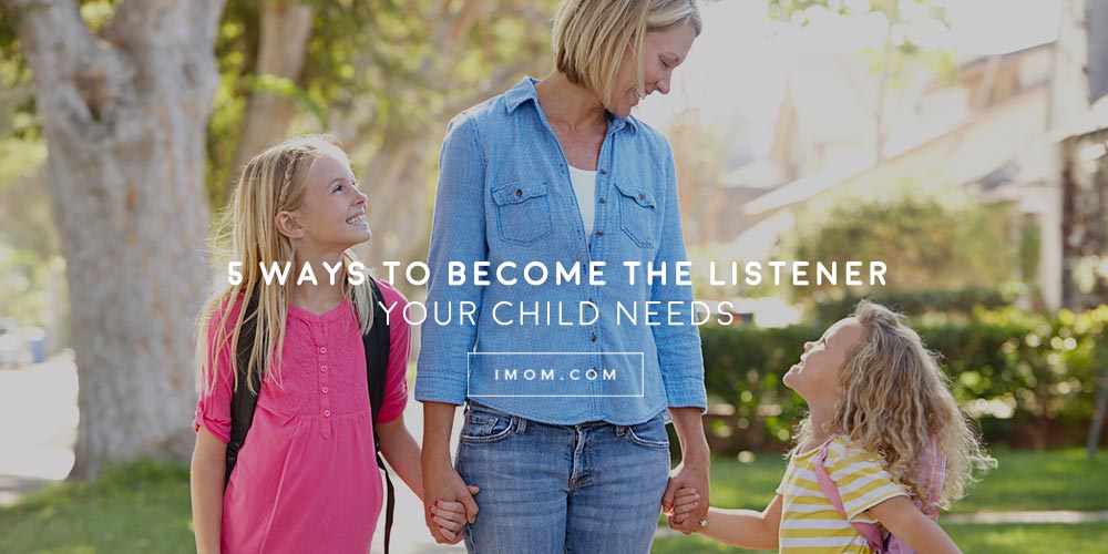 5 Ways to Become the Listener Your Child Needs - iMOM