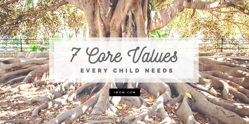 7 Core Values Every Child Needs - iMom