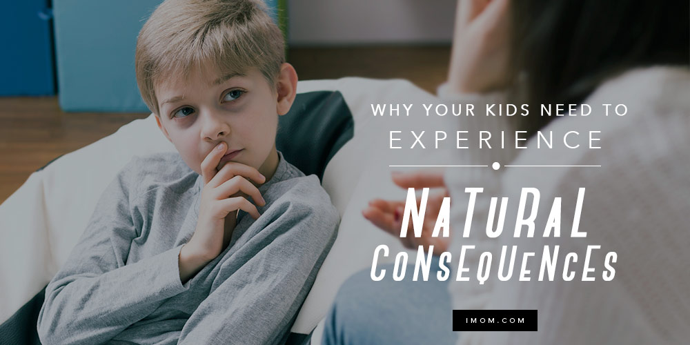 Why Your Kids Need to Experience Natural Consequences - iMOM