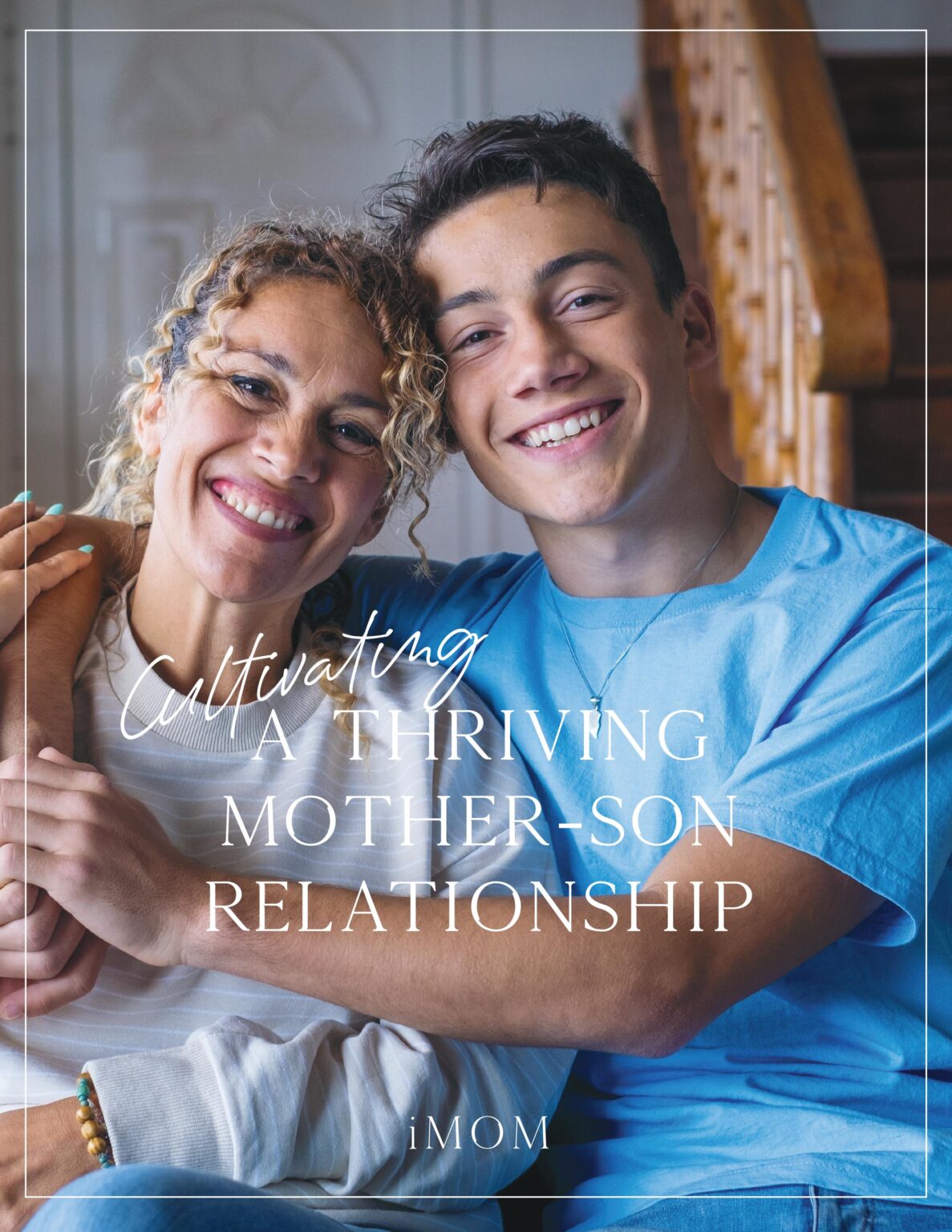 Cultivating A Thriving Mother-Son Relationship - iMOM